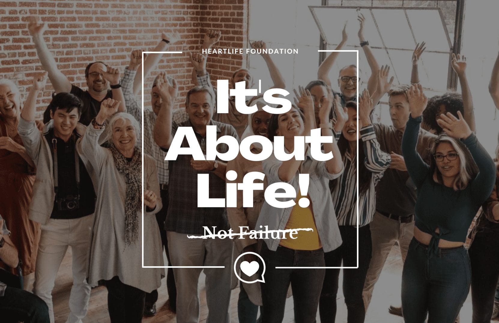 HeartLife Foundation | It's About Life, Not Failure™